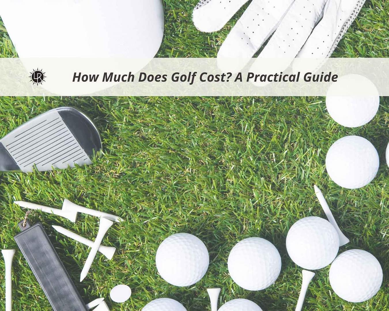 How Much Does Golf Cost? A Practical Guide