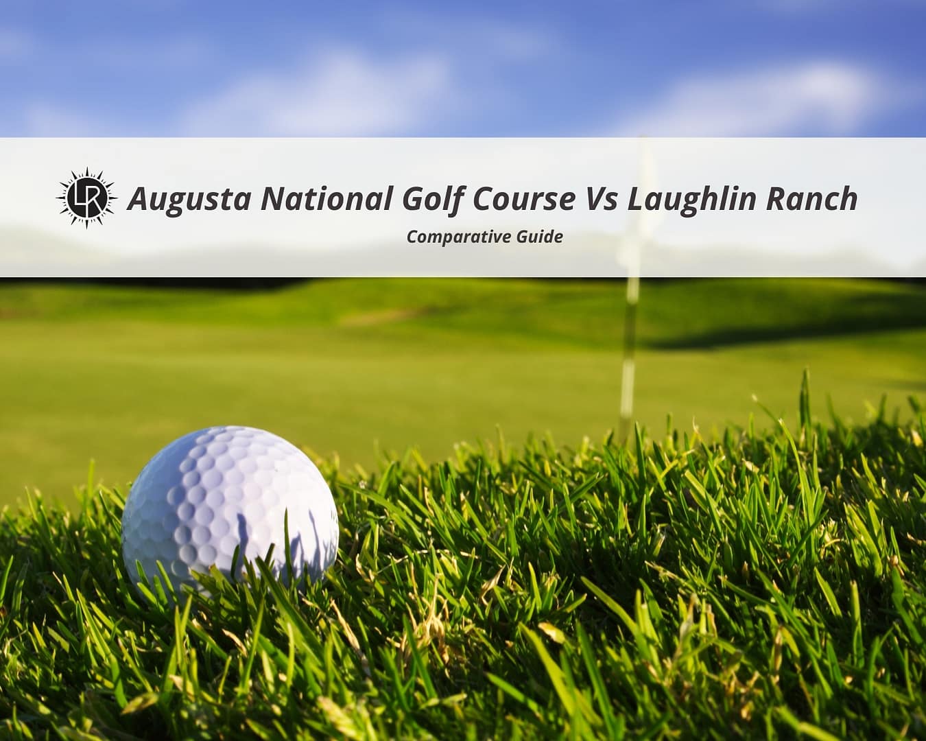 Augusta National Golf Course Vs Laughlin Ranch