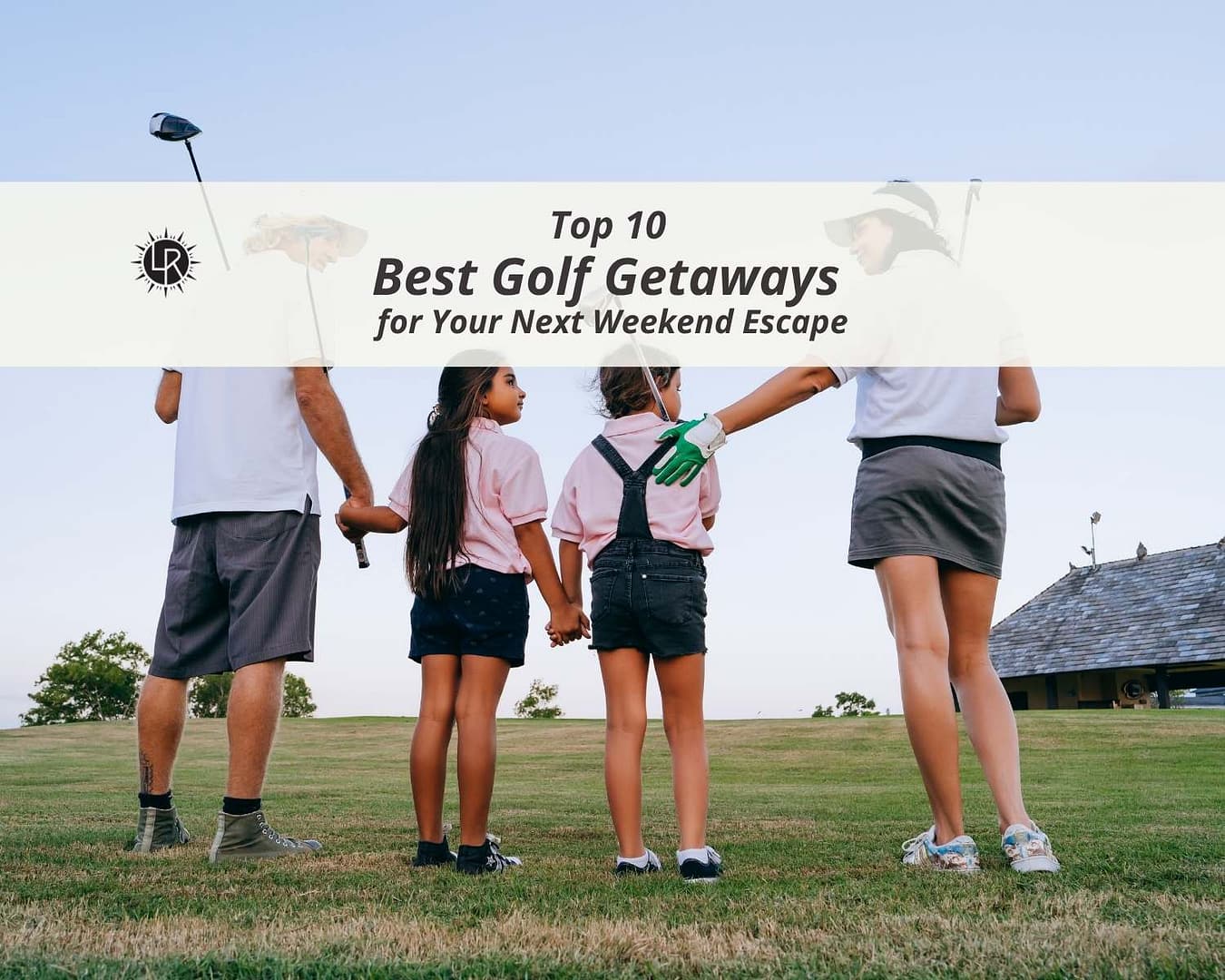 Top 10 Best Golf Getaways Today
